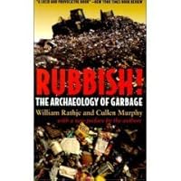 Rubbish!: The Archaeology of Garbage by William L. Rathje