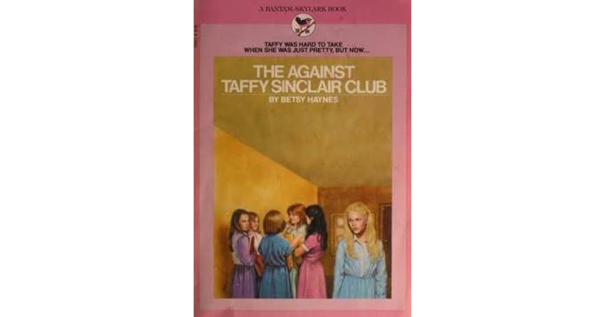 The Against Taffy Sinclair Club by Betsy Haynes