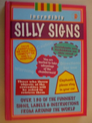 Incredibly Silly Signs by Various