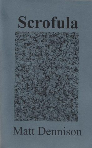 Scrofula by Matt Dennison