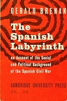 The Spanish Labyrinth: An Account of the Social and Political ...