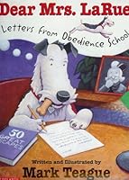 Dear Mrs. LaRue: Letters from Obedience School by Mark Teague
