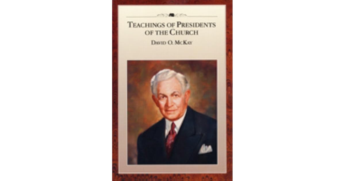 Teachings of Presidents of the Church: David O. McKay by The Church of ...