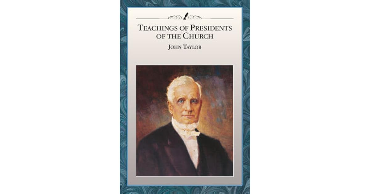 Teachings of Presidents of the Church: John Taylor by The Church of ...