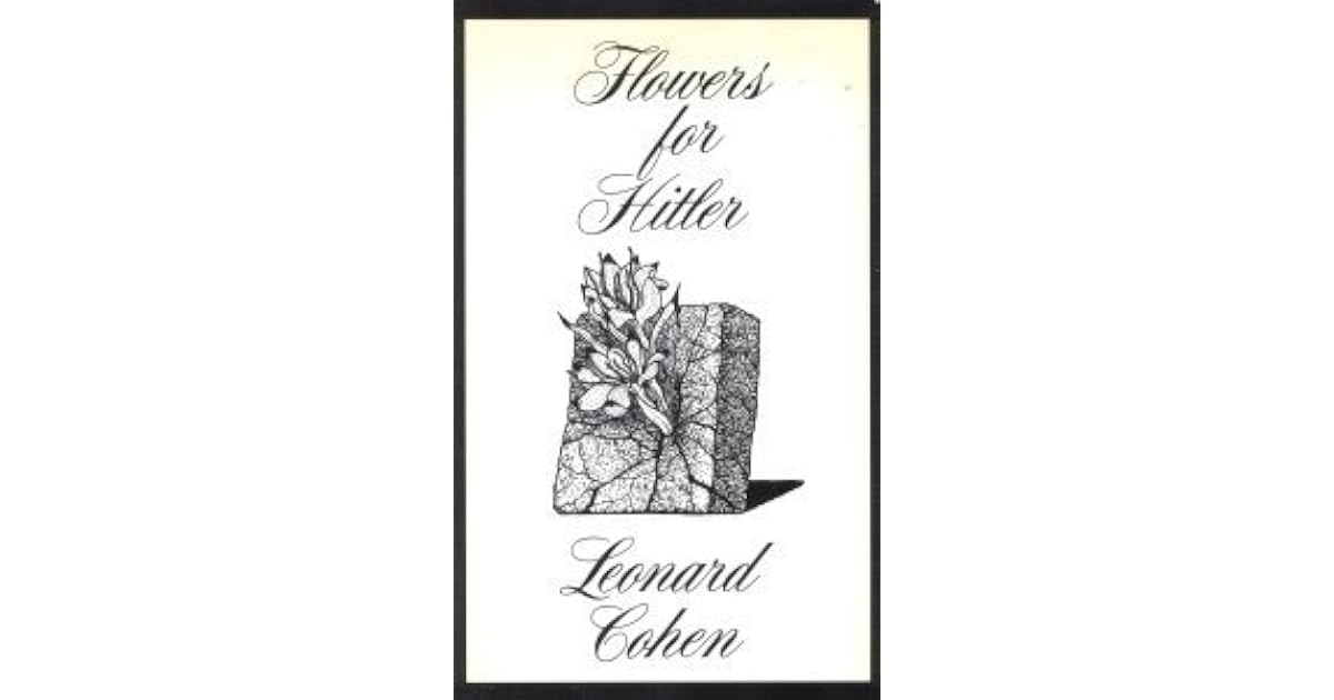 Flowers for Hitler by Leonard Cohen