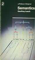 Semantics: The Study Of Meaning by Geoffrey N. Leech
