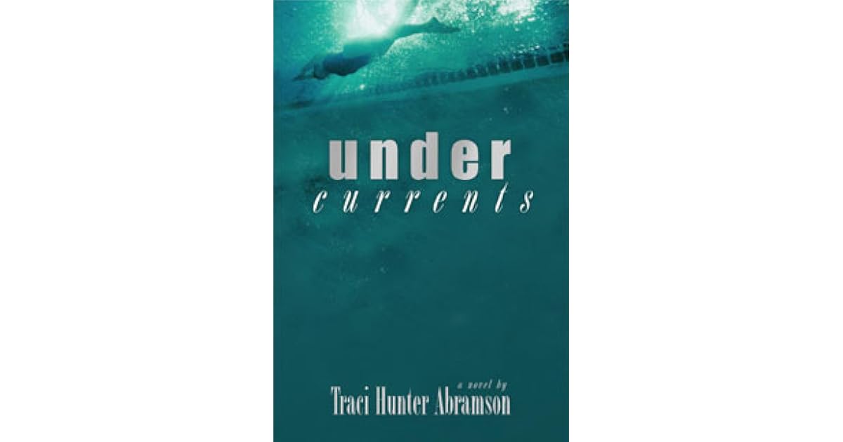 Undercurrents (Undercurrents, #1) by Traci Hunter Abramson