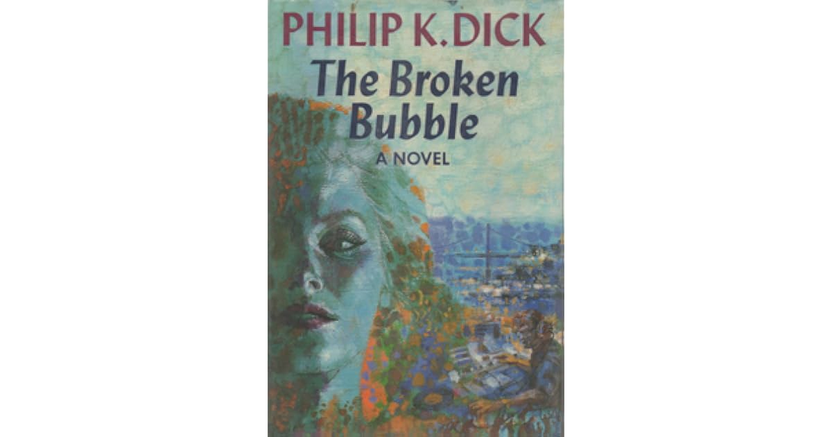 The Broken Bubble by Philip K. Dick