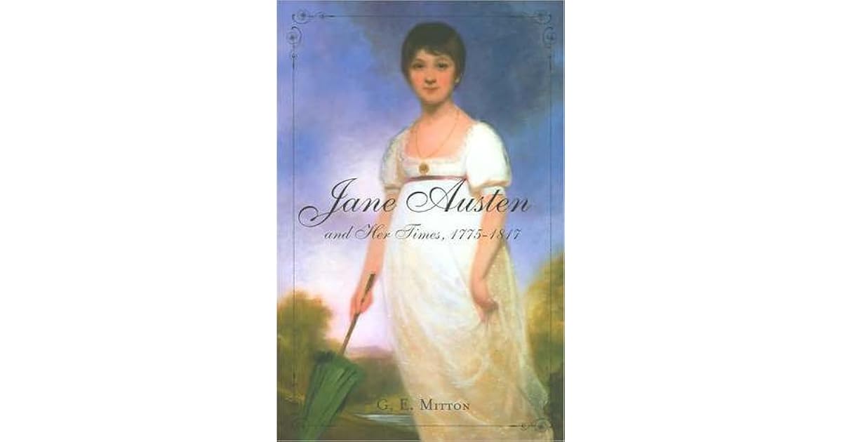 Jane Austen and Her Times, 1775 - 1817 by G.E. Mitton