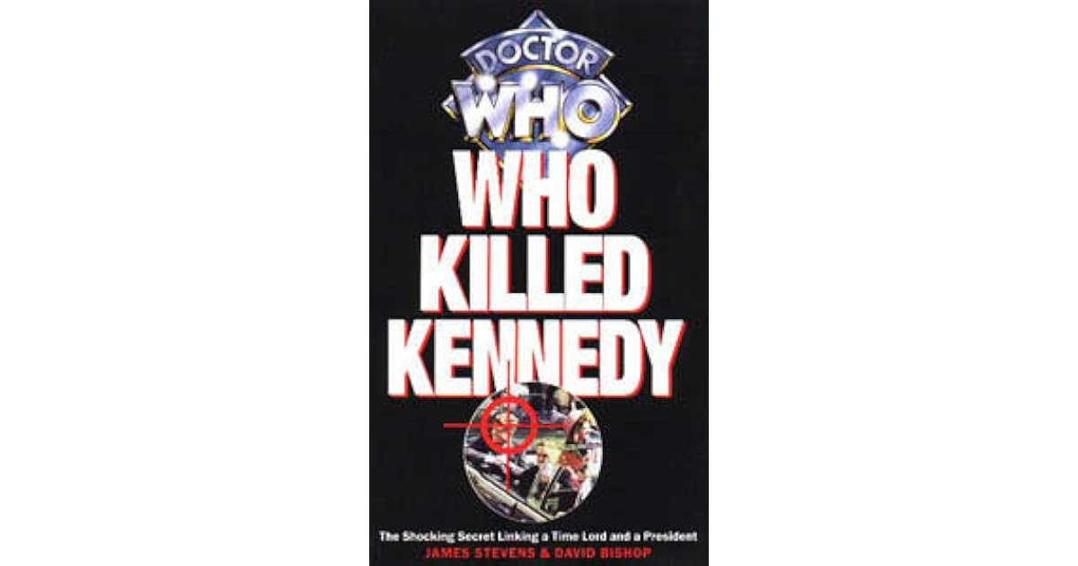 Doctor Who: Who Killed Kennedy by David Bishop
