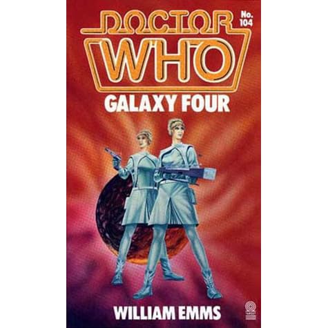 Doctor Who: Galaxy Four by William Emms — Reviews, Discussion ...