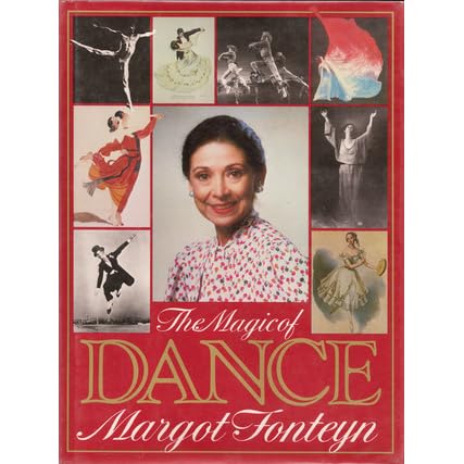 The Magic of Dance by Margot Fonteyn — Reviews, Discussion, Bookclubs ...