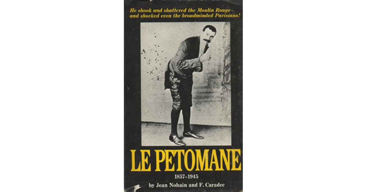 Le Petomane: 1857-1945 by Jean Nohain