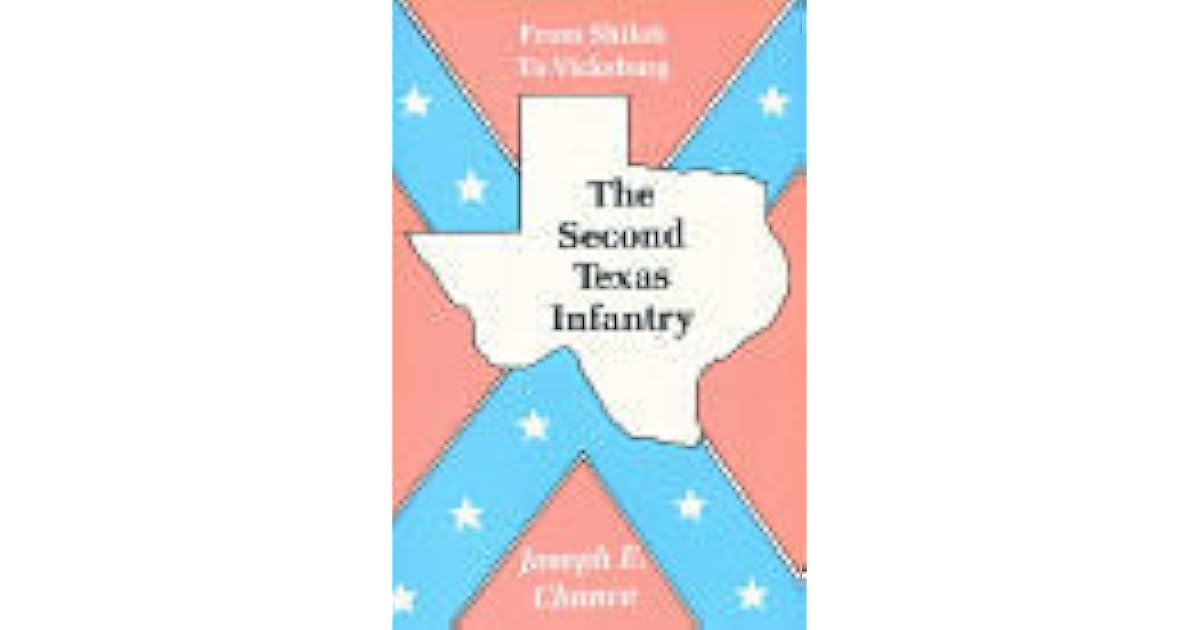 The Second Texas Infantry: From Shiloh to Vicksburg by Joseph E. Chance