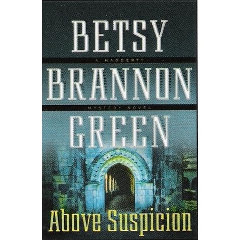 Above Suspicion (Haggerty Mystery, #3) by Betsy Brannon Green — Reviews ...
