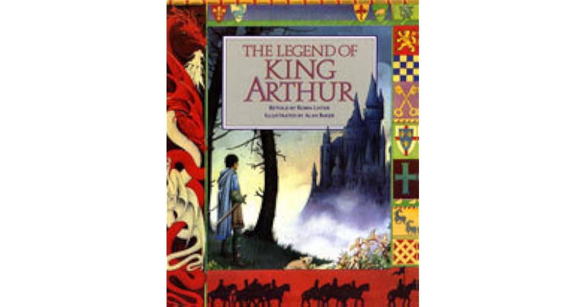 The Legend of King Arthur by Robin Lister
