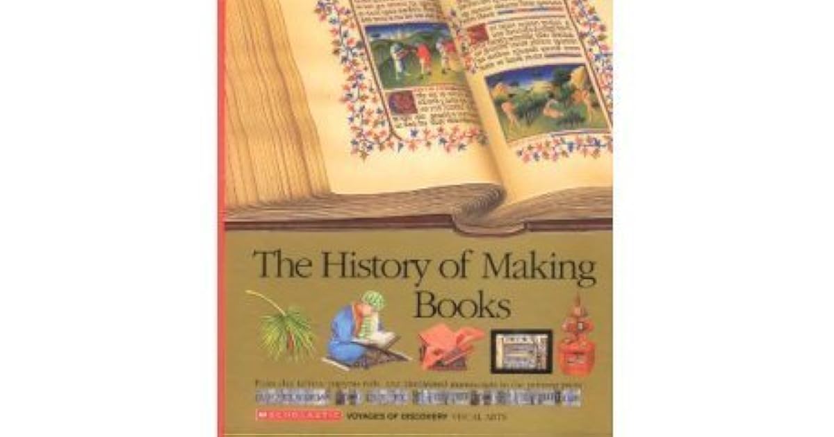 The History Of Making Books: From Clay Tablets, Papyrus Rolls, And ...