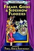 Freaks, Geeks and Sideshow Floozies by Tina L. Jens
