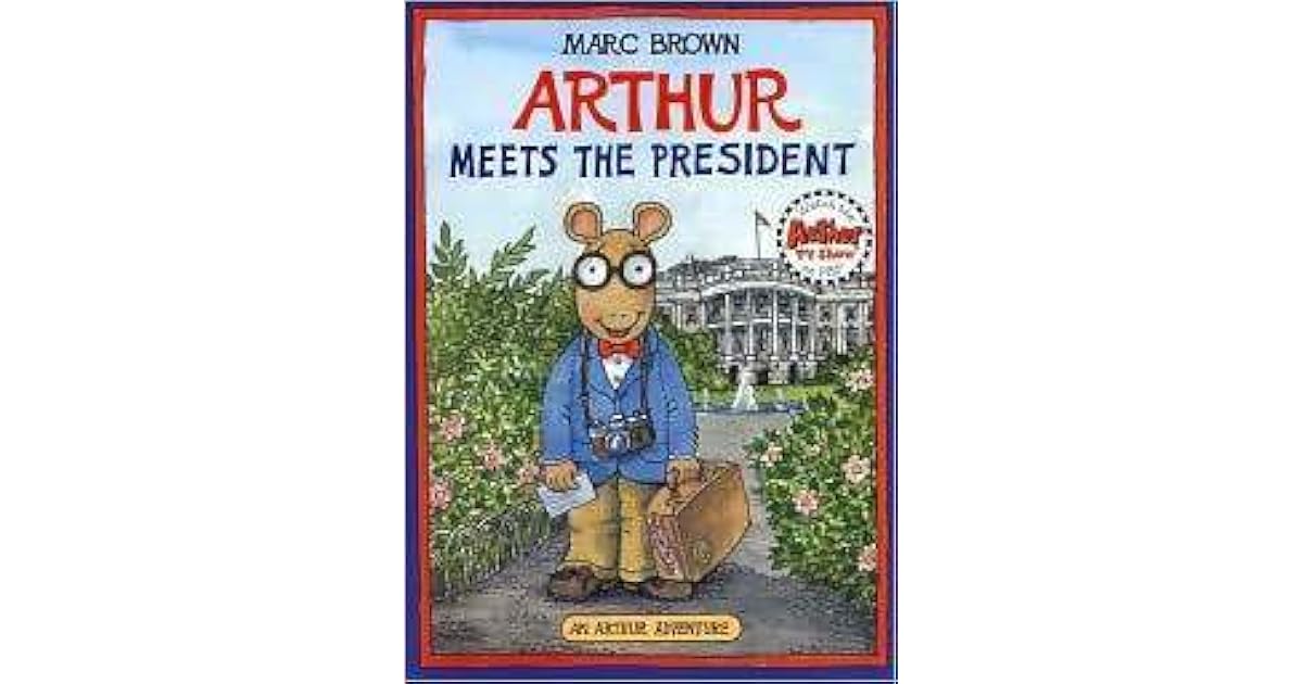 Arthur Meets The President by Marc Brown
