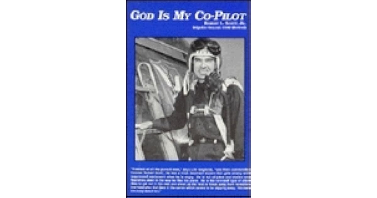 God Is My Co-Pilot by Robert L. Scott Jr.