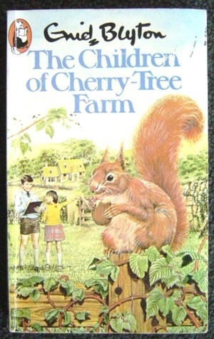 The Children Of Cherry-Tree Farm by Enid Blyton
