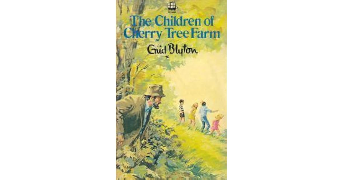 The Children of Cherry Tree Farm by Enid Blyton