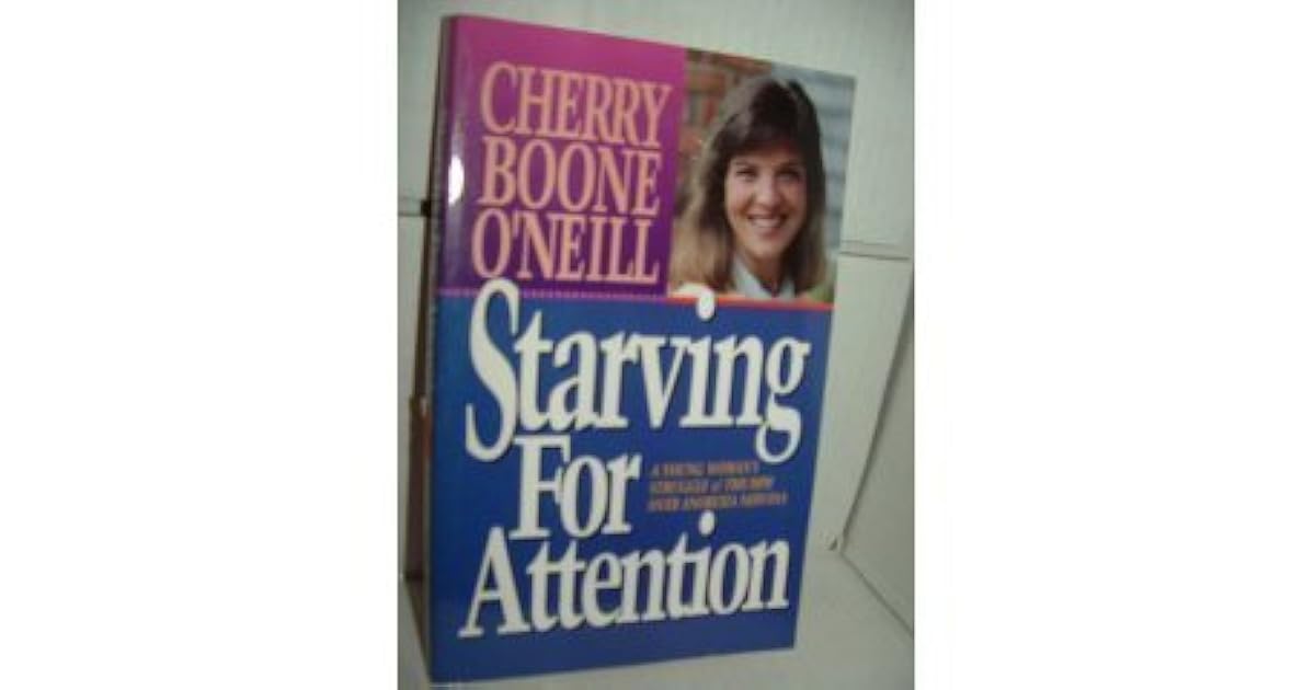 Starving for Attention: A Young Woman's Struggle with and Triumph Over ...