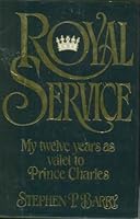 Royal Service: My Twelve Years As Valet to Prince Charles by Stephen P ...