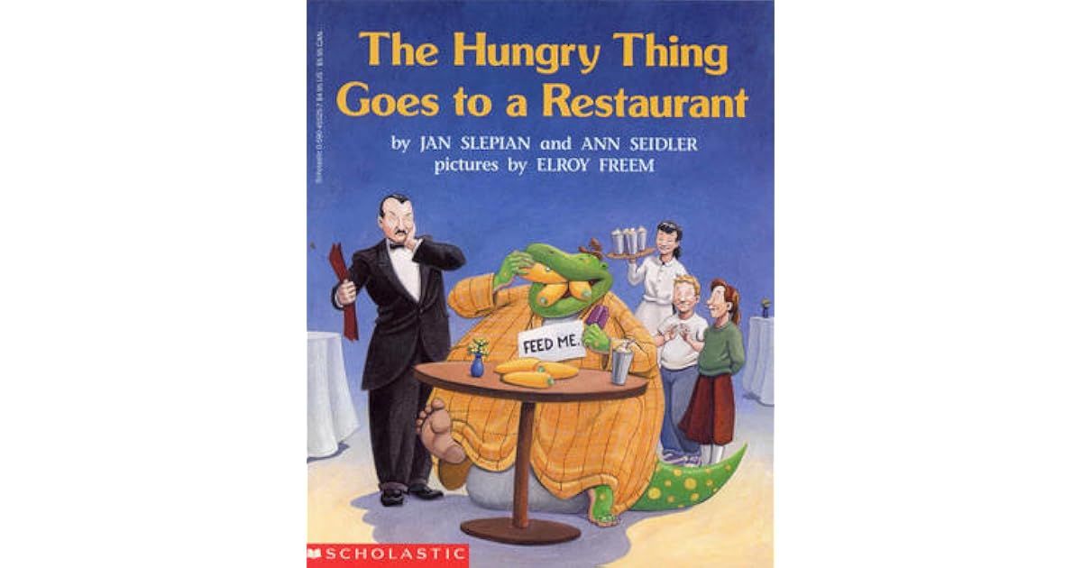 The Hungry Thing Goes to a Restaurant by Jan Slepian