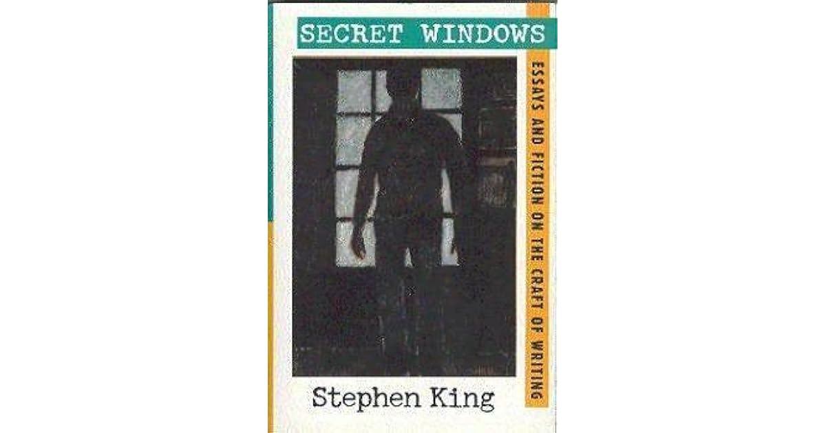 Secret Windows: Essays and Fiction on the Craft of Writing by Stephen King
