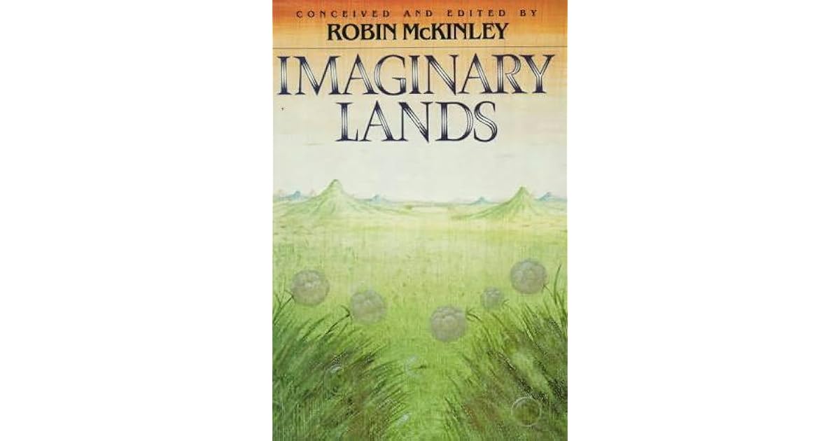 Imaginary Lands by Robin McKinley