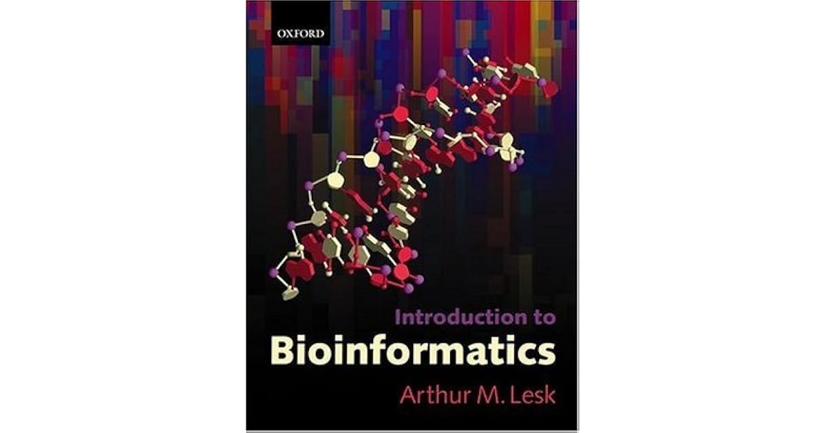 Introduction to Bioinformatics by Arthur M. Lesk