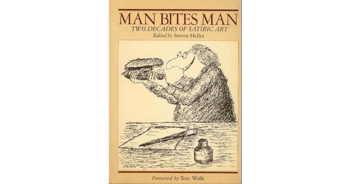 Man Bites Man: Two Decades of Satiric Art by Steven Heller