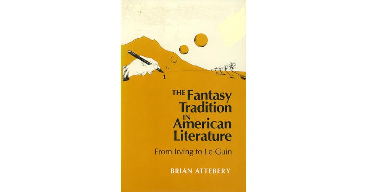 The Fantasy Tradition in American Literature: From Irving to Le Guin by ...