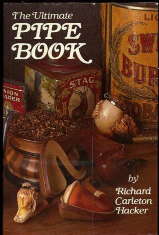 The Ultimate Pipe Book by Richard Carleton Hacker
