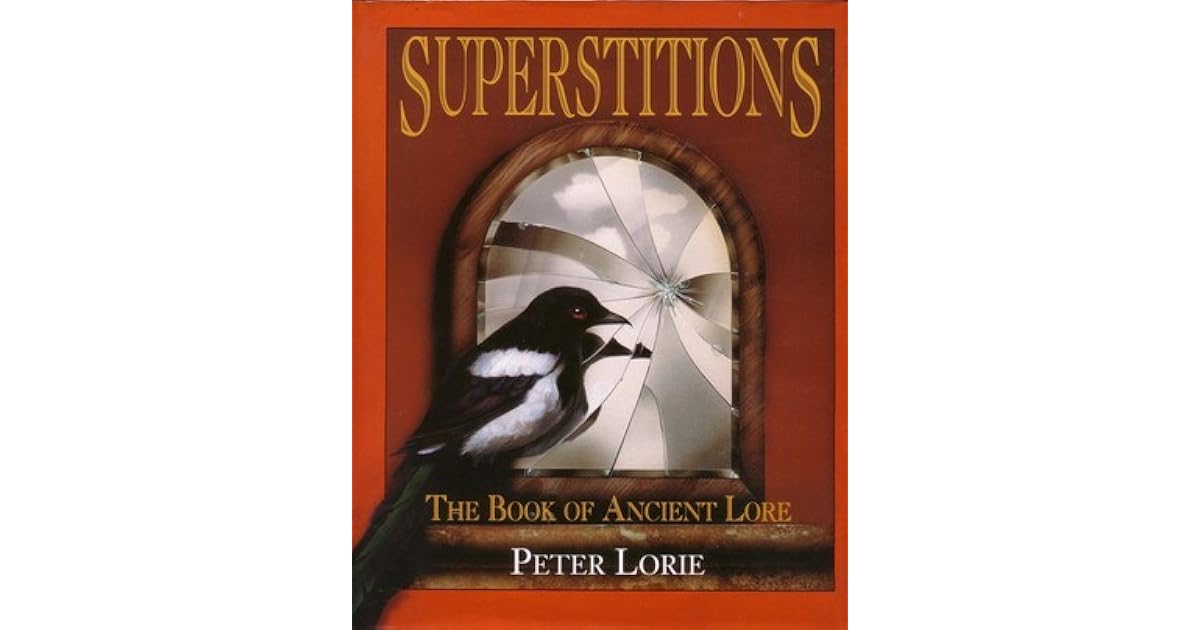 Superstitions: The Book of Ancient Lore by Peter Lorie