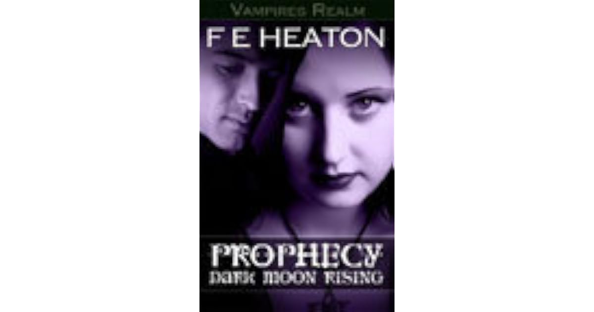 Prophecy: Dark Moon Rising by Felicity Heaton