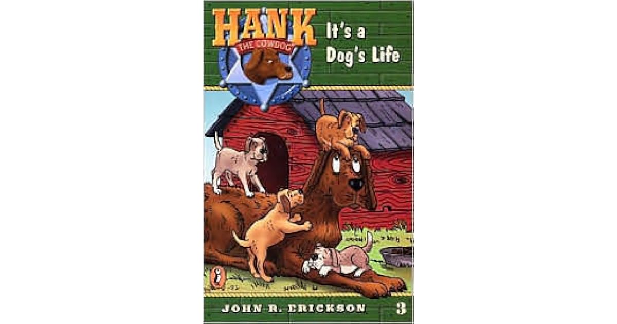 It's a Dog's Life (Hank the Cowdog, #3) by John R. Erickson