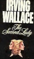 The Second Lady by Irving Wallace