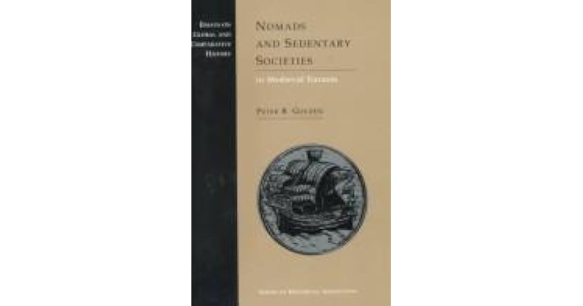 Nomads And Sedentary Societies In Medieval Eurasia by Peter B. Golden