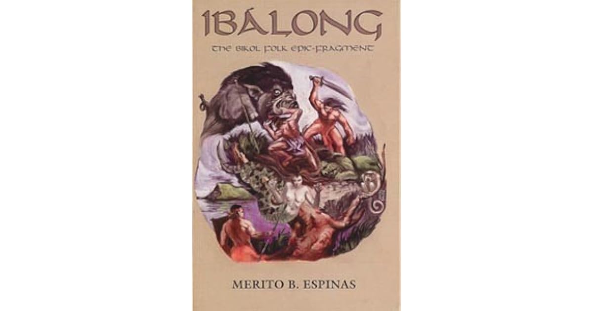 Ibalong: The Bikol Folk Epic-Fragment: English and Bikol Translation ...