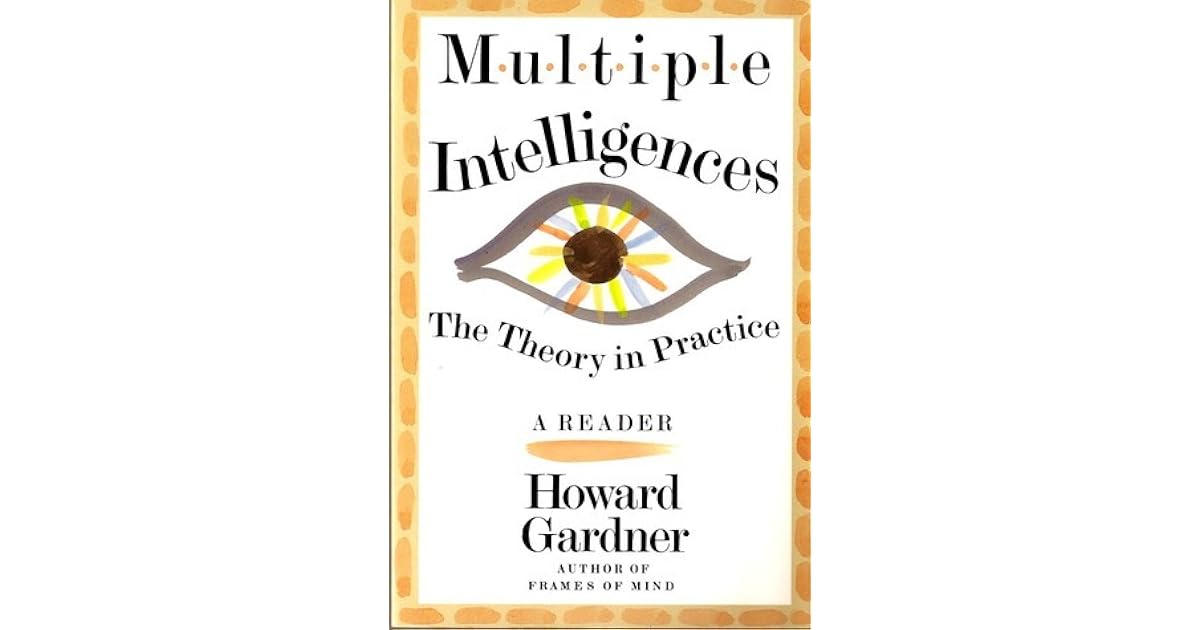 Multiple Intelligences: The Theory In Practice, A Reader by Howard Gardner