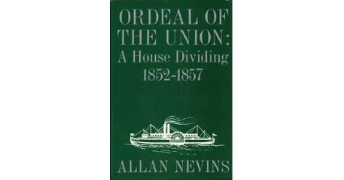 Ordeal of the Union, Vol 2: A House Dividing, 1852-57 by Allan Nevins
