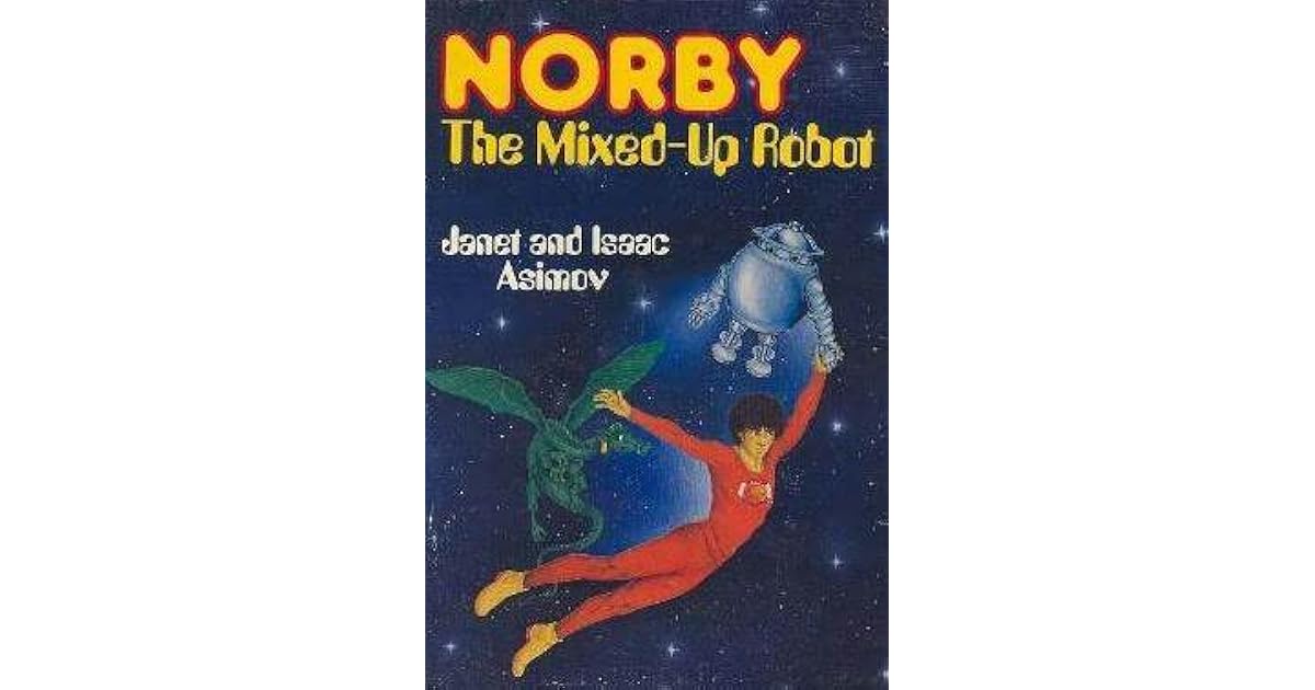 Norby, the Mixed-Up Robot (Norby, #1) by Janet Asimov