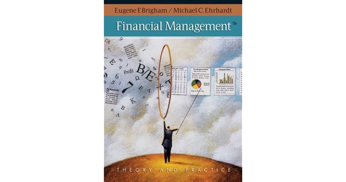 Financial Management: Theory and Practice by Eugene F. Brigham