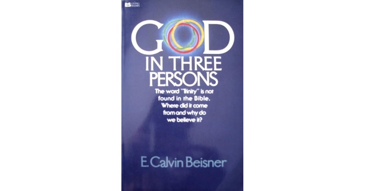 God in Three Persons by E. Calvin Beisner