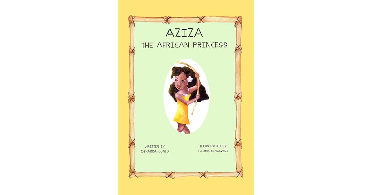 Aziza The African Princess by Osharra Jones