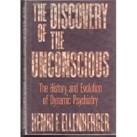 The Discovery of the Unconscious: The History and Evolution of Dynamic ...
