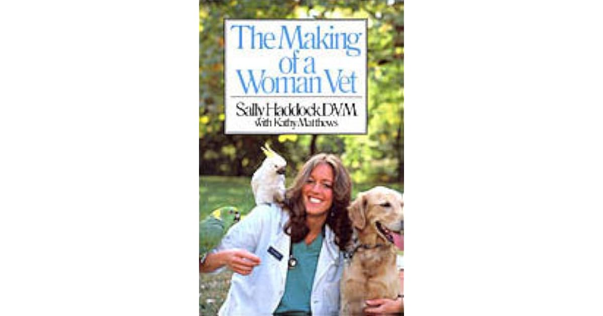 The Making of a Woman Vet by Sally Haddock