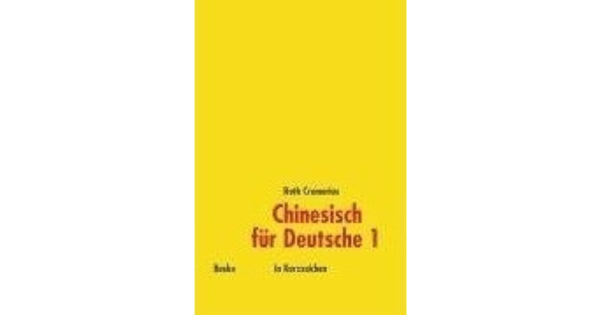Chinesisch für Deutsche 1, In Kurzzeichen by Ruth Cremerius